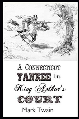 A Connecticut Yankee in King Arthur's Court Annotated by Mark Twain ...