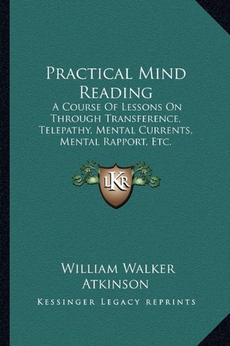 Practical Mind Reading: A Course Of Lessons On Through Transference ...