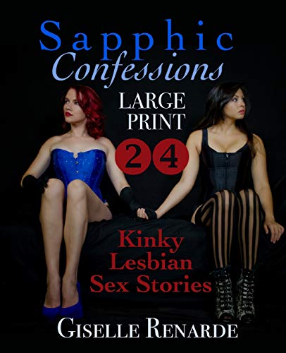 Sapphic Confessions: Large Print: 24 Kinky Lesbian Sex Stories by ...