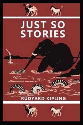 Just so Stories illustrated Edition by Rudyard Kipling | Goodreads