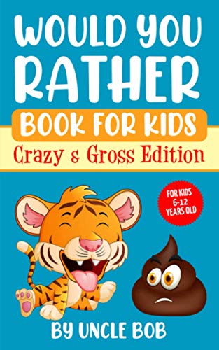 Would You Rather Book for Kids - Crazy & Gross Edition: The Ultimate ...