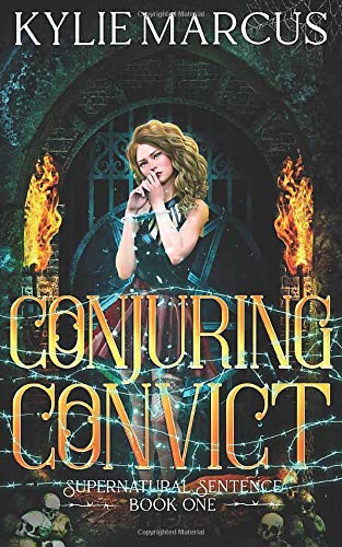 Conjuring Convict: A Paranormal Prison Romance by Kylie Marcus | Goodreads