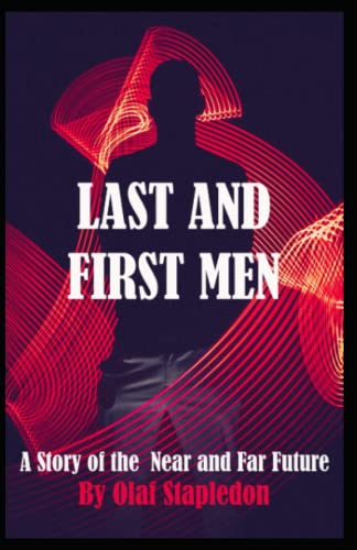 Last and First Men-Original Edition(Annotated) by Olaf Stapledon ...