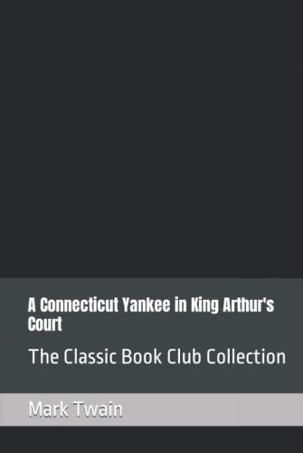 A Connecticut Yankee in King Arthur's Court: The Classic Book Club ...