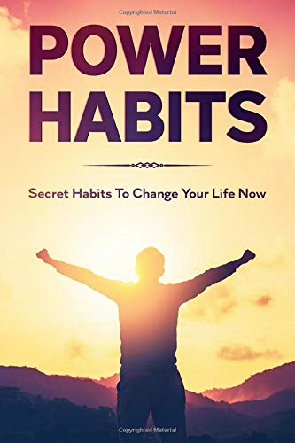 Power Habits: Secret Habits To Change Your Life Now by Laz Viera ...