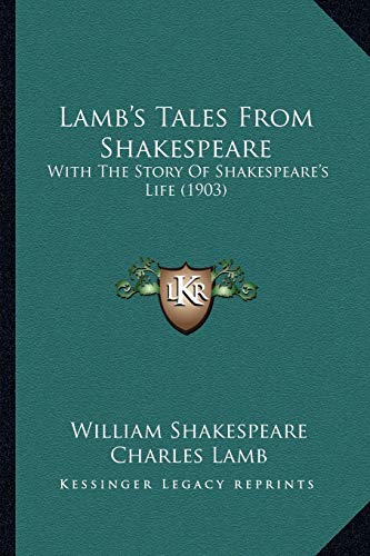 Lamb's Tales From Shakespeare: With The Story Of Shakespeare's Life by ...