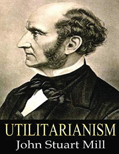 Utilitarianism (Annotated) by John Stuart Mill | Goodreads