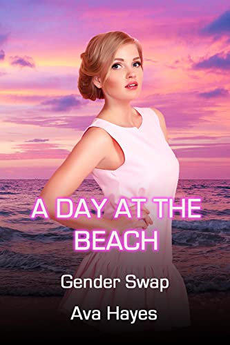 A Day at the Beach: Gender Swap by Ava Hayes | Goodreads