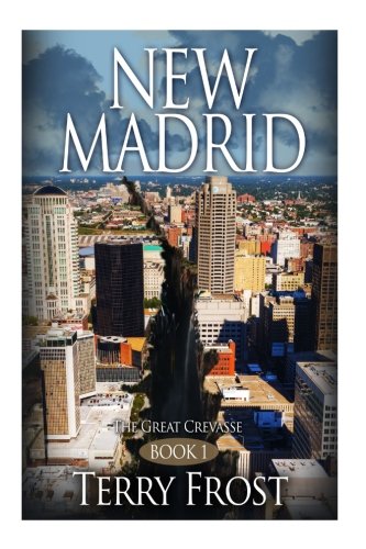 New Madrid ~ The Great Crevasse: Book 1 by Terry Frost | Goodreads