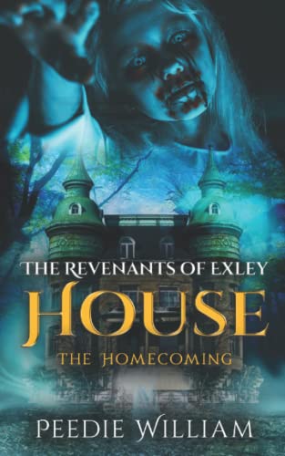 The Revenants EXLEY HOUSE: The Homecoming by Peedie William | Goodreads