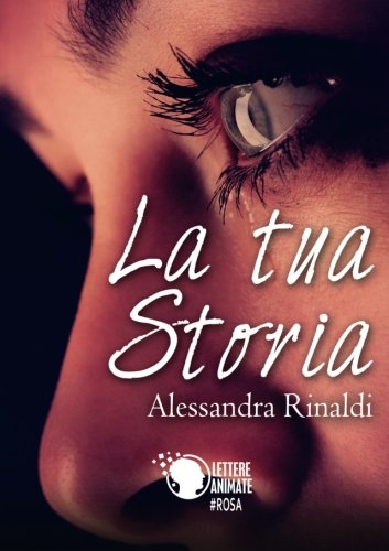 La tua storia (Italian Edition) by Alessandra Rinaldi | Goodreads