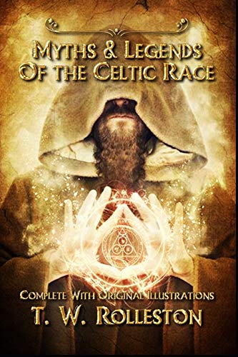 Myths & Legends of the Celtic Race: Complete With 20 Original ...