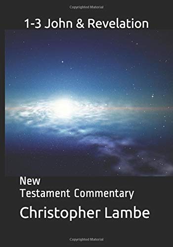 1-3 John & Revelation: New Testament Commentary by Christopher Lambe ...