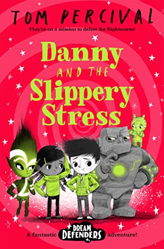 Danny and the Slippery Stress (Dream Defenders #4) by Tom Percival ...