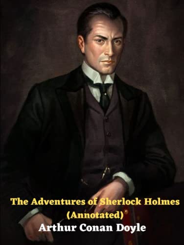 The Adventures of Sherlock Holmes (Annotated) by Arthur Conan Doyle | Goodreads