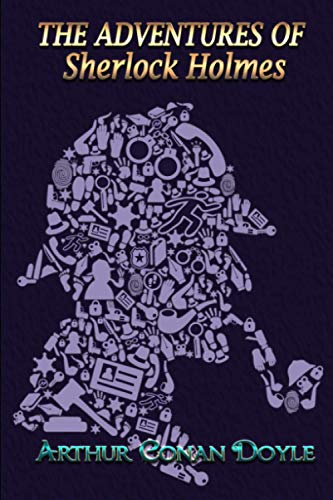 The Adventures of Sherlock Holmes: Annotated by Arthur Conan Doyle ...