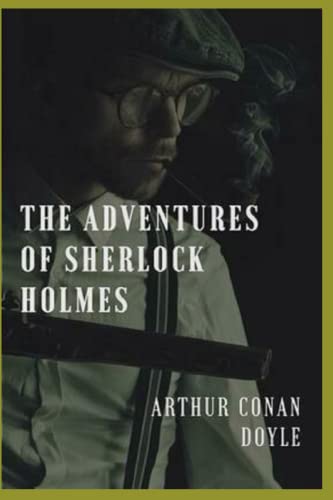 The Adventures of Sherlock Holmes Annotated by Arthur Conan Doyle ...