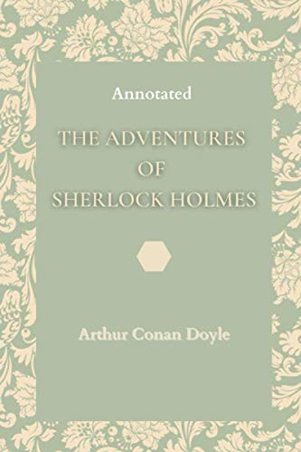 The Adventures of Sherlock Holmes: Annotated by Arthur Conan Doyle | Goodreads