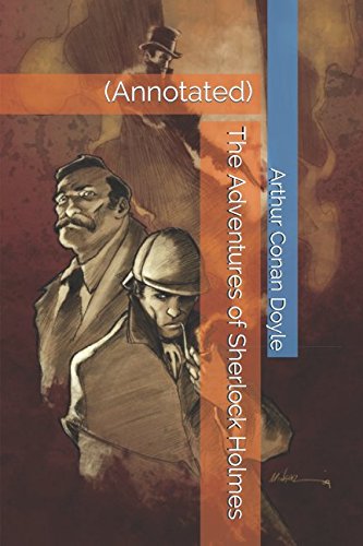 The Adventures of Sherlock Holmes: (Annotated) by Arthur Conan Doyle ...