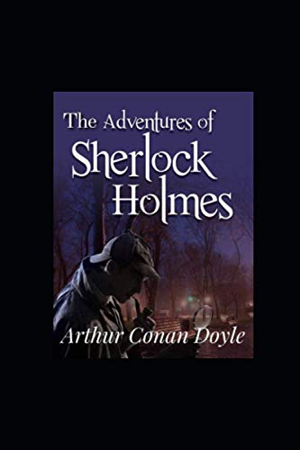 The Adventures of Sherlock Holmes: Annotated by Arthur Conan Doyle ...