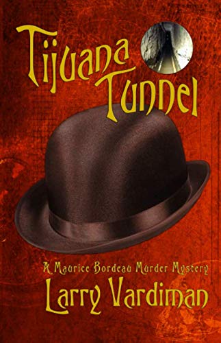Tijuana Tunnel: A Maurice Bordeau Murder Mystery by Larry Vardiman ...