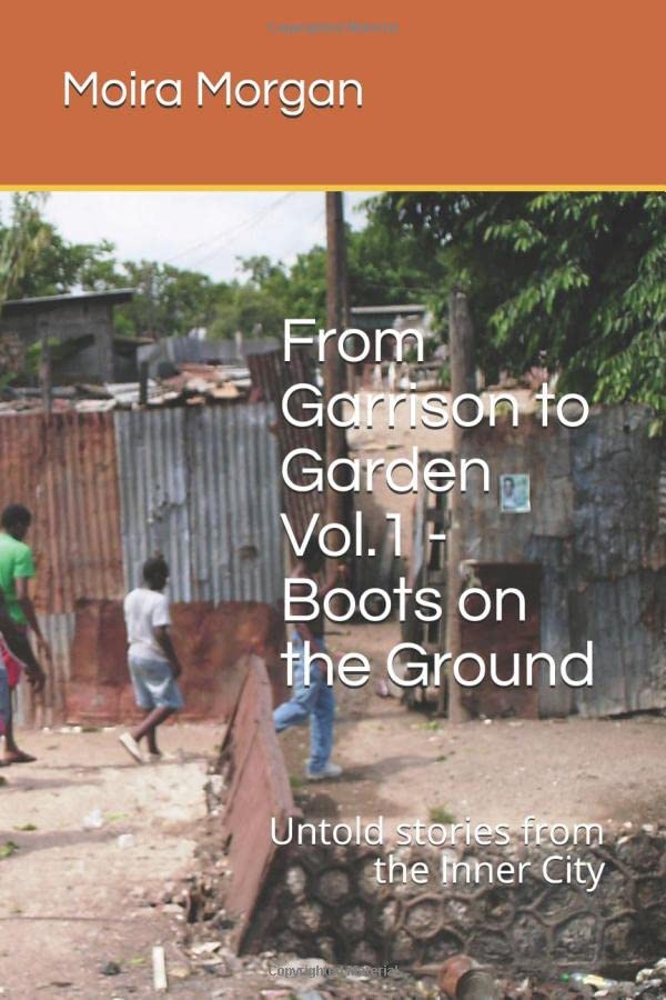 From Garrison to Garden Vol.1 - Boots on the Ground: Untold stories ...