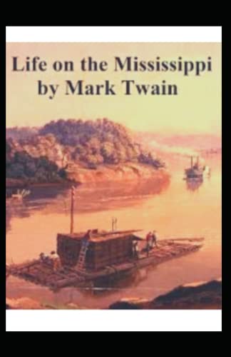 Life On The Mississippi Annotated by Mark Twain | Goodreads