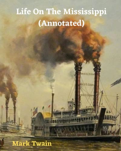 Life On The Mississippi (Annotated) by Mark Twain | Goodreads