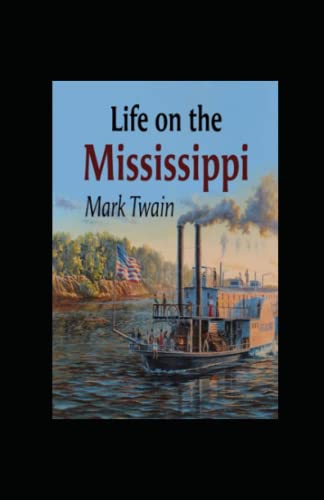 Life On The Mississippi Annotated by Mark Twain | Goodreads