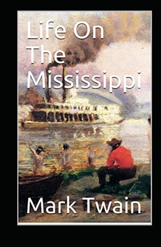 Life On The Mississippi Annotated by Mark Twain | Goodreads