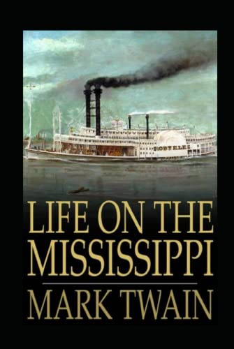 Life On The Mississippi Annotated by Mark Twain | Goodreads