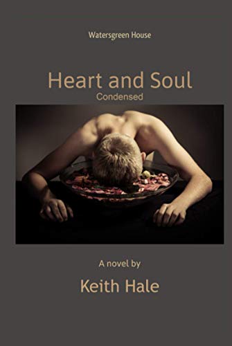 Heart and Soul: Condensed by Keith Hale | Goodreads