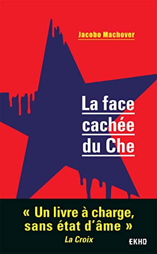 La face cachée du Che (EKHO) (French Edition) by Jacobo Machover ...