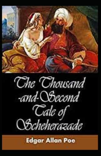 The Thousand-and-Second Tale of Scheherazade annotated by Edgar Allan ...