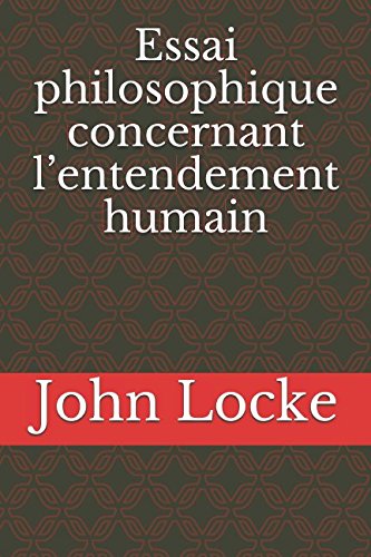 Essai philosophique concernant l’entendement humain by John Locke ...