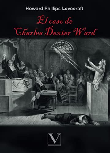 El caso de Charles Dexter Ward (Narrativa) by H.P. Lovecraft | Goodreads