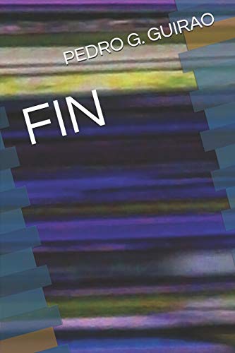 FIN (Spanish Edition) by Pedro G. Guirao | Goodreads
