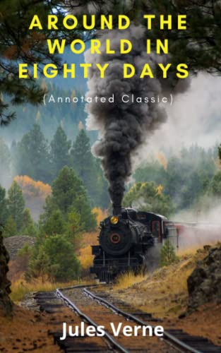 Around the World in Eighty Days (Annotated Classic) by Jules Verne ...