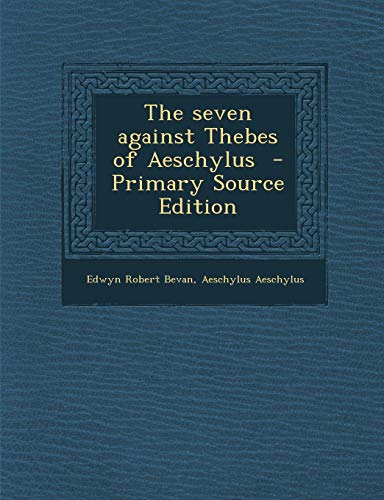 The seven against Thebes of Aeschylus by Edwyn Bevan | Goodreads