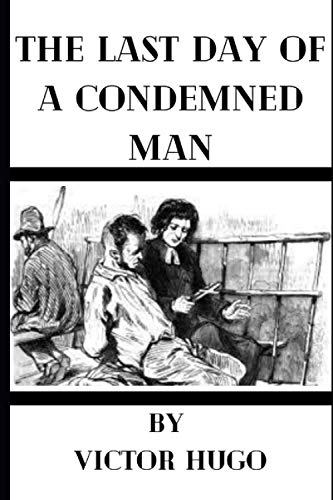 The Last Day of a Condemned Man: Under Sentence of Death by Victor Hugo ...