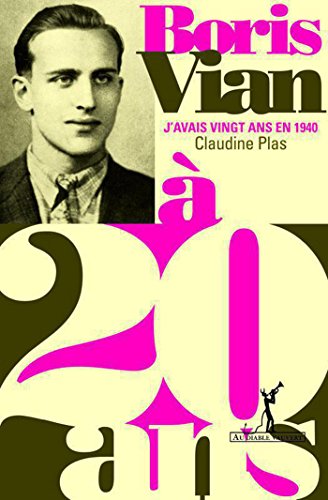 Boris Vian à 20 ans (A 20 ans) (French Edition) by Claudine Plas ...