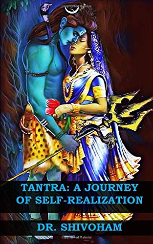 TANTRA: A JOURNEY OF SELF-REALIZATION by Dr. Shivoham | Goodreads