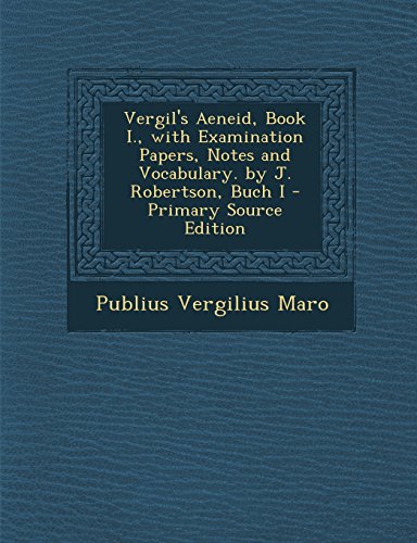 Vergil's Aeneid, Book I., with Examination Papers, Notes and Vocabulary ...