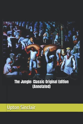 The Jungle: Classic Original Edition (Annotated) by Upton Sinclair ...