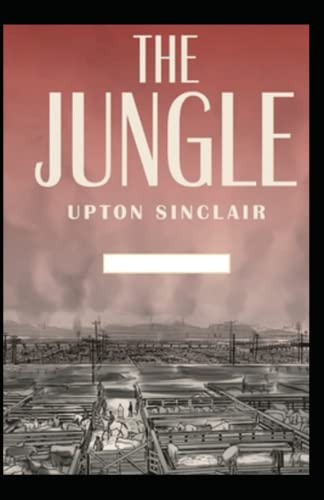 The Jungle-Classic Original Edition(Annotated) by Upton Sinclair ...