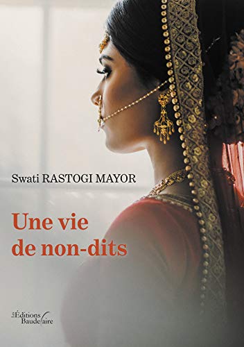 Une vie de non-dits by Madame Swati RASTOGI MAYOR | Goodreads