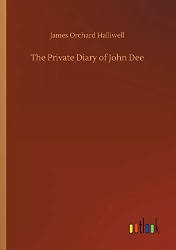 The Private Diary of John Dee by James Orchard Halliwell-Phillipps ...