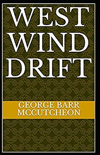 West Wind Drift annotated by George Barr McCutcheon | Goodreads