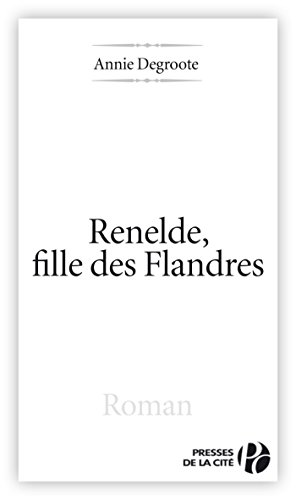 Renelde, fille des flandres (TERRES FRANCE) by Annie Degroote | Goodreads