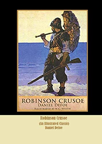 Robinson Crusoe: (An Illustrated Classic) by Daniel Defoe | Goodreads